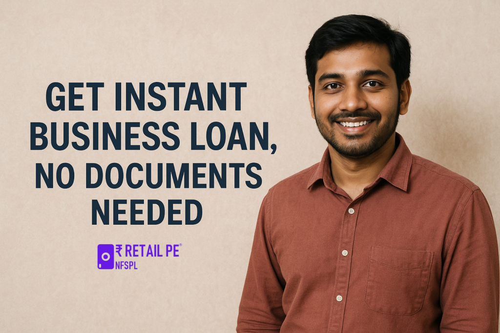 Get Instant Business Loan, No Documents Needed